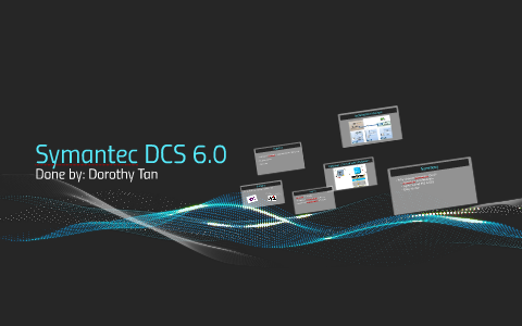 Symantec DCS 6.0 by Tan Wei Chin on Prezi