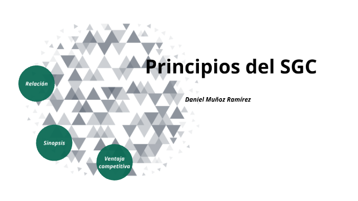 Principios del SGC by Daniel Muñoz on Prezi