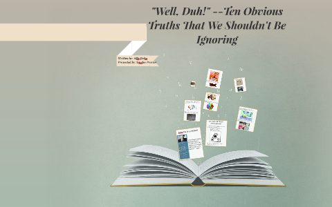 "Well, Duh!" --Ten Obvious Truths That We Shouldn't Be Ignor by Sundee ...