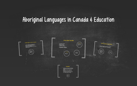 Aboriginal Languages in Canada & Education by jed zimmerman on Prezi