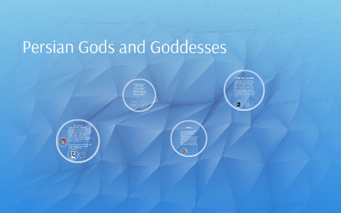 Persian Gods and Goddesses by Jordan Hebner on Prezi