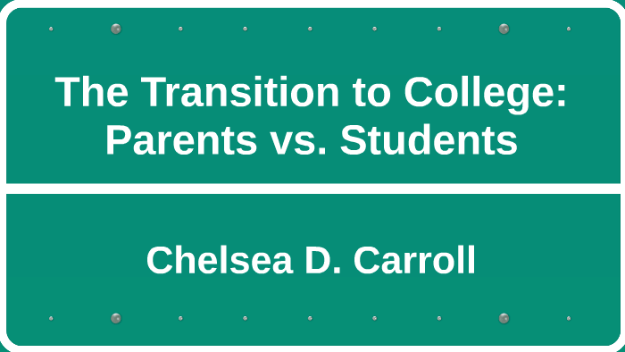 The Transition to College: Parents vs. Students by on Prezi