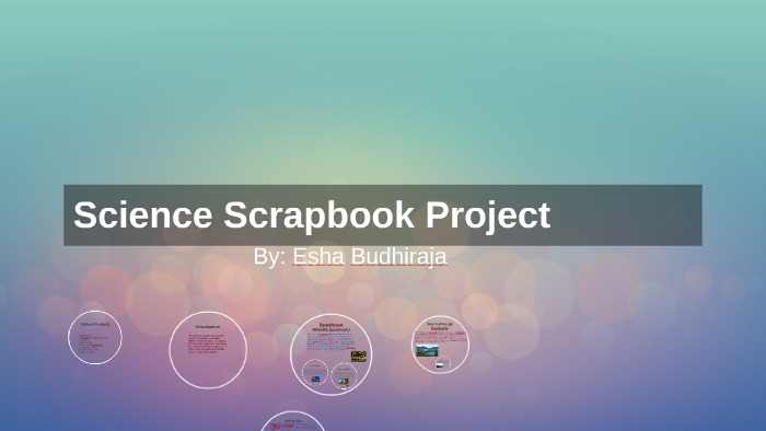 Science Scrapbook Project by Esha Budhiraja on Prezi
