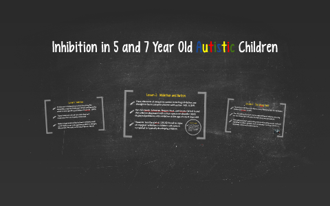 Inhibition in 5 and 7 Year Old Autistic Children by Lauren Blake on Prezi