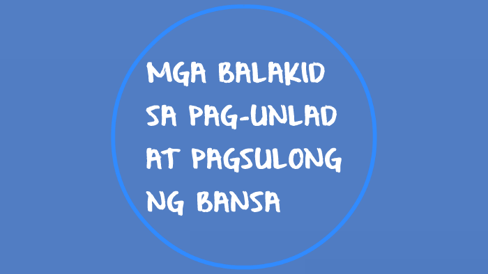 MGA BALAKID SA PAG-UNLAD AT PAGSULONG NG BANSA by rickalien delizo on Prezi