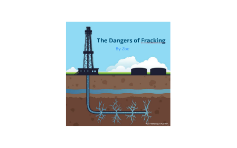 Dangers of Fracking by Zoe Indigo on Prezi