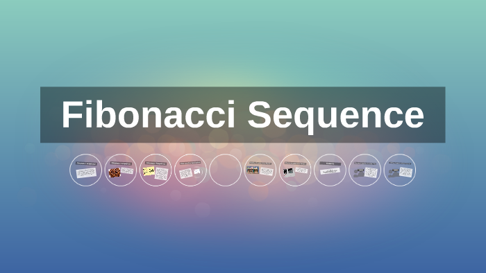 Fibonacci Sequence by jake harrell on Prezi
