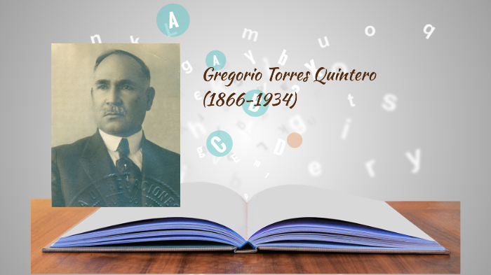 Gregorio Torres Quintero by Jazmin Colín on Prezi