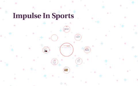 Impulse In Sports by Christopher King on Prezi