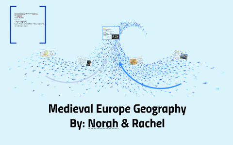 Medieval Europe Geography by Rachel Villamor on Prezi