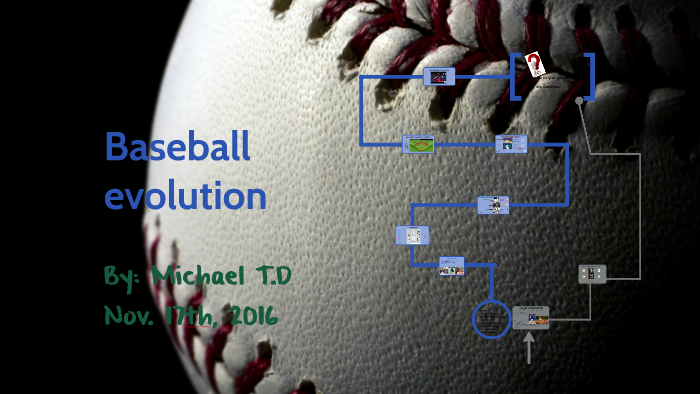 Baseball evolution by michael trepanier dargis on Prezi