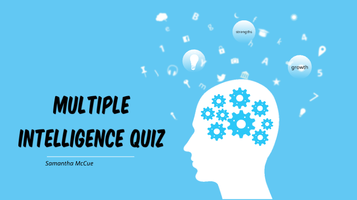 Multiple Intelligence Quiz by Samantha McCue on Prezi