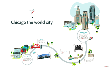 Chicago the world city by Nathan Davies on Prezi