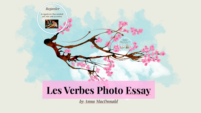 Les Verbes Photo Essay by Anna MacDonald on Prezi