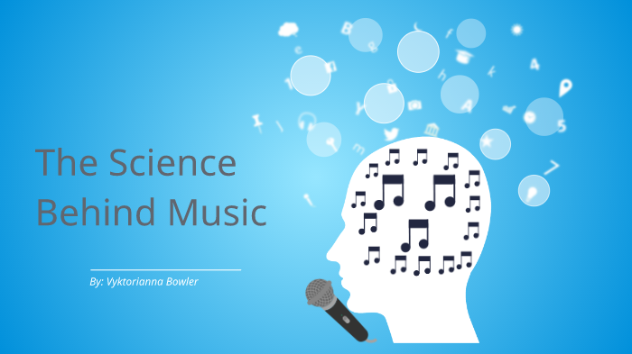The Science Behind Music by anna bowler on Prezi