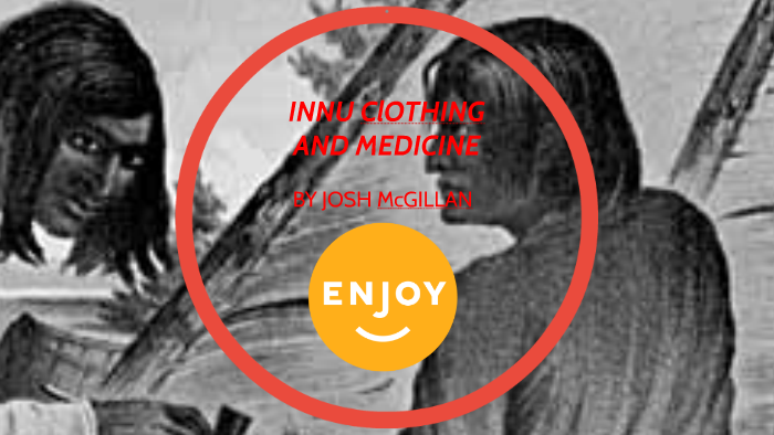 INNU ClOTHING AND MEDICINE by Robyn McLean on Prezi