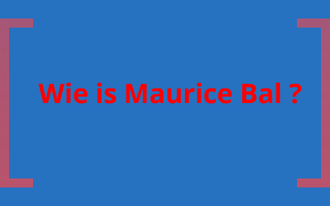 Maurice by Maurice Bal on Prezi
