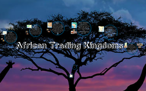 African Trading Kingdoms by Stephenie Christin on Prezi