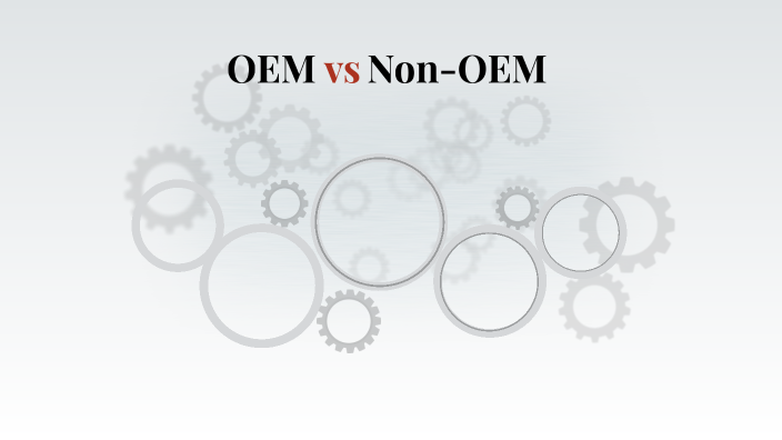 OEM vs Non-OEM by Steve Stahl on Prezi