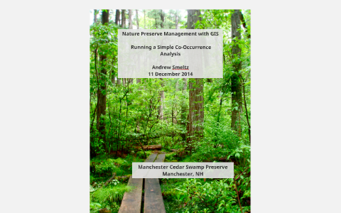 Nature Preserve Management with GIS by Andrew Smeltz on Prezi
