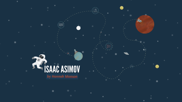 Isaac Asimov by Hannah Monson on Prezi