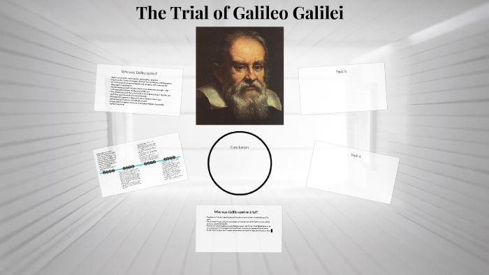 The Trial of Galileo Galilei by Ali M on Prezi
