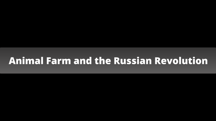 Animal Farm Introduction - The Russian Revolution by Samantha Neal on Prezi