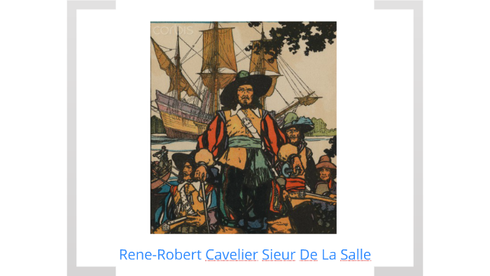 Rene-Robert Cavelier Sieur De LaSalle by aaron mowell on Prezi