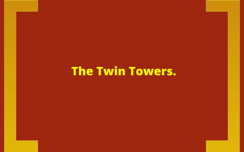 The Twin Towers Presentation by Sara Filice on Prezi