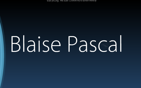 Blaise Pascal by Alexis Richardson on Prezi