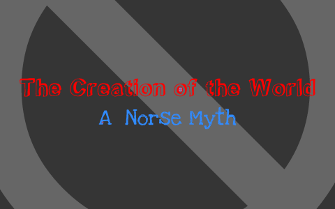 The Creation Of The World In Norse Mythology by Ben Gant on Prezi