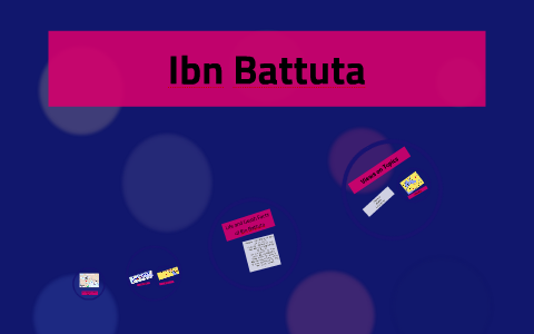 Ibn Battuta by Calla Nelson on Prezi