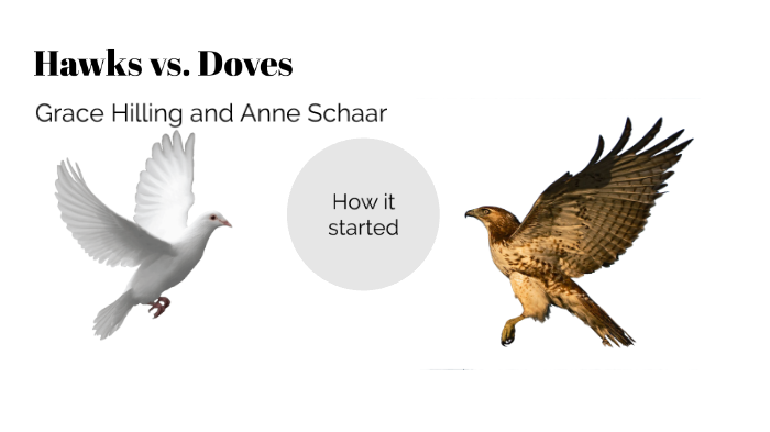 Hawks vs. Doves by grace hiilling on Prezi
