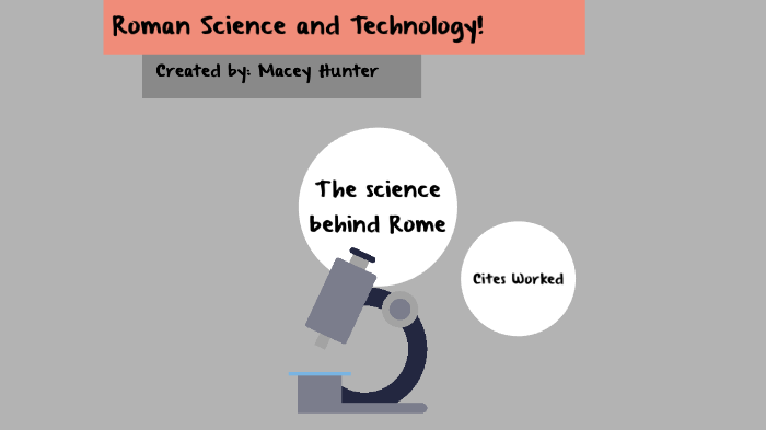 Roman Science and Technology - Macey H. by Macey Hunter on Prezi