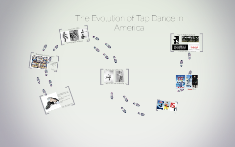 History of Tap Dancing in America by Kyeli Eastland on Prezi