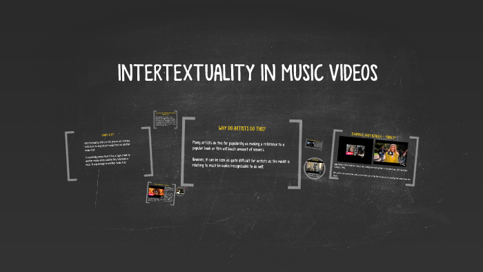 INTERTEXTUALITY IN MUSIC VIDEOS by Robyn Ward on Prezi