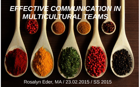 EFFECTIVE COMMUNICATION IN MULTICULTURAL TEAMS by Rosalyn Eder on Prezi