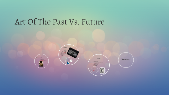 Art of the past vs. future by Farnaz Majdeteimouri on Prezi