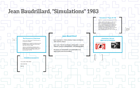 Jean Baudrillard, "Simulations" 1983 by Morgan Barnett on Prezi
