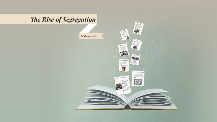 The Rise of Segregation by Hayley Morris on Prezi