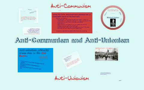 Anti-Communism and Anti-Unionism by Christina Knez on Prezi