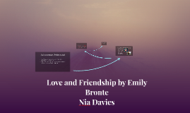 Love and Friendship by Emily Bronte by Nia Davies on Prezi