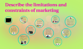 Describe the limitations and constraints of marketing by Siti Ramlan on ...