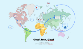 Global, Local, Glocal by Maha Az on Prezi