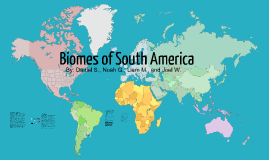 Biomes of South America by Daniel s on Prezi