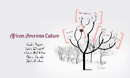 African American Culture Presentation by Michelle Dow on Prezi