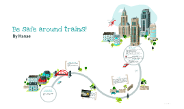 Be safe around trains! by Room 18 on Prezi