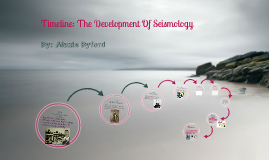 Development of Seismology by Alexis Byford on Prezi