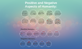 Positive and Negative Aspects of Humanity by emma suitor on Prezi