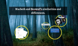 Macbeth and Beowulf's similarities and differences. by chris accor on Prezi